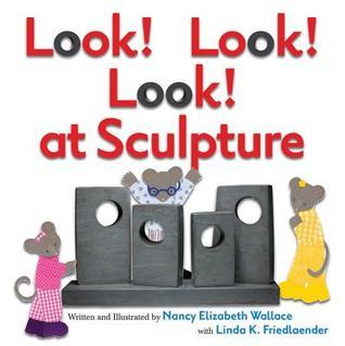 Look! Look! Look! at Sculpture by Nancy Elizabeth Wallace | Goodreads