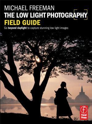 The Low Light Photography Field Guide: The essential guide to getting ...