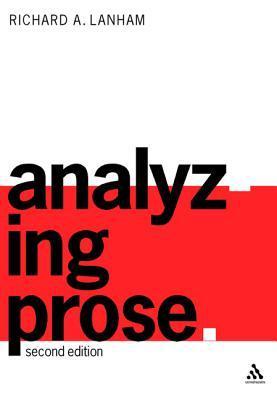 Analyzing Prose by Richard A. Lanham | Goodreads