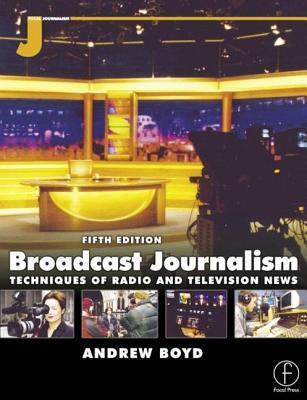 Broadcast Journalism: Techniques Of Radio & Television News by Andrew ...