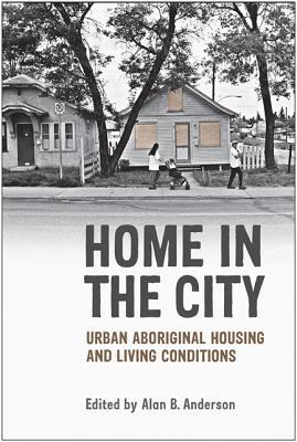 Home in the City: Urban Aboriginal Housing and Living Conditions by ...