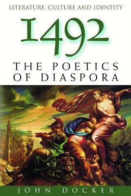 1492: The Poetics of Diaspora by John Docker | Goodreads