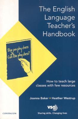 English Language Teacher's Handbook: How to Teach Large Classes with ...
