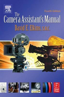 The Camera Assistant's Manual by David E. Elkins | Goodreads