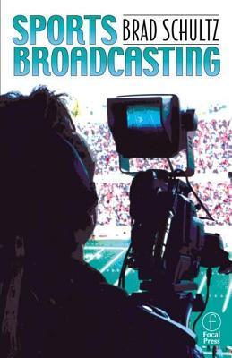 Sports Broadcasting by Brad Schultz | Goodreads