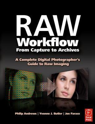 Raw Workflow from Capture to Archives: A Complete Digital Photographer ...