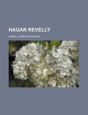Hagar Revelly by Daniel Carson Goodman | Goodreads