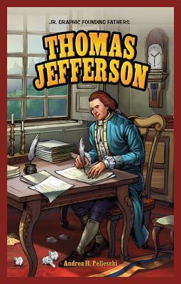 Thomas Jefferson (Jr. Graphic Founding Fathers) by Andrea Pelleschi ...