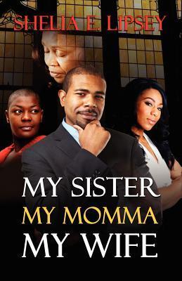 My Sister, My Momma, My Wife by Shelia E. Bell, Shelia Bell | Goodreads
