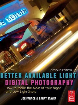 Better Available Light Digital Photography: How to Make the Most of ...