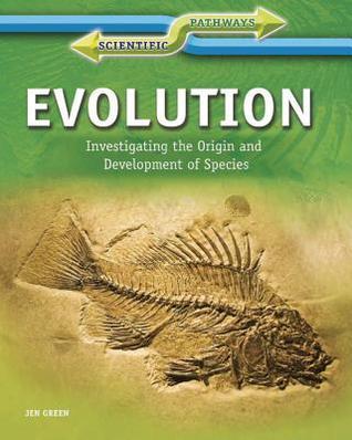 Evolution: Investigating the Origin and Development of Species by Jen ...