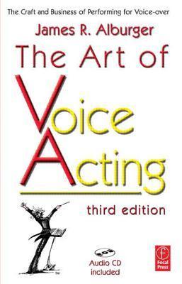The Art of Voice Acting: The Craft and Business of Performing for Voice ...