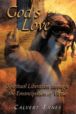 God's Love: Spiritual Liberation Through the Emancipation of Virtue by ...