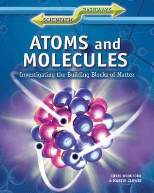 Atoms and Molecules: Investigating the Building Blocks of Matter by ...
