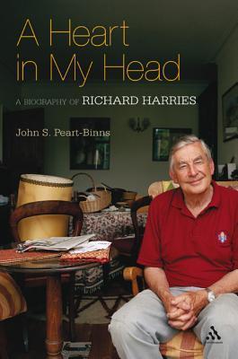 A Heart in my Head: A Biography of Richard Harries by John S. Peart ...