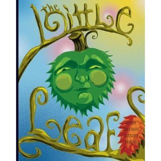 The Little Leaf by Adam B. Shaeffer | Goodreads