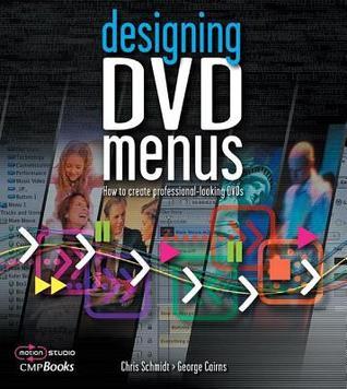 Designing DVD Menus: How to Create Professional-Looking DVDs by Michael ...