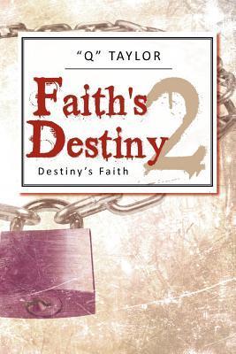 Destiny's Faith (Faith's Destiny #2) by "Q" Taylor | Goodreads
