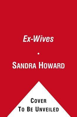 Ex-Wives: Sometimes Three's a Crowd by Sandra Howard | Goodreads