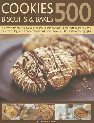 500 Cookies, Biscuits and Bakes: An irresistible collection of cookies ...