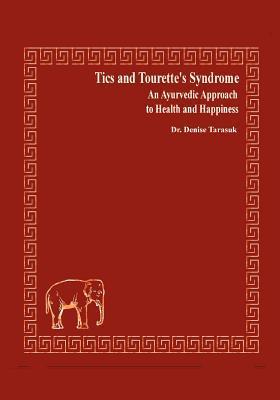 Tics and Tourette's Syndrome: An Ayurvedic Approach to Health and ...