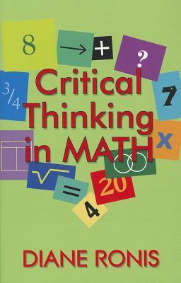 Critical Thinking in Math by Diane L. Ronis | Goodreads