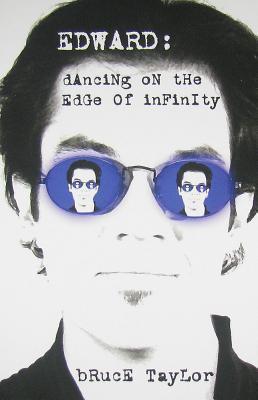 Edward: Dancing on the Edge of Infinity by Bruce Taylor | Goodreads