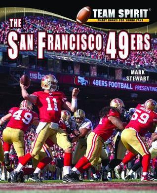 San Francisco 49ers, the (Team Spirit) by Mark Stewart | Goodreads