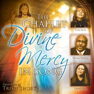 The Chaplet of Divine Mercy in Song by Trish Short | Goodreads