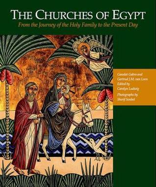 The Churches of Egypt: From the Journey of the Holy Family to the ...