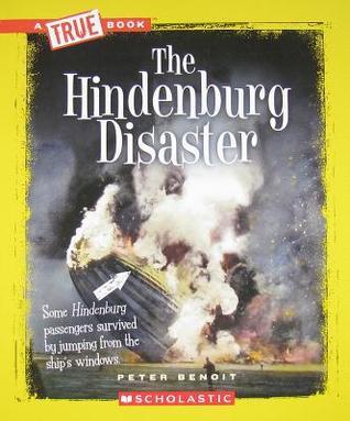 The Hindenburg Disaster (A True Book: Disasters) by Peter Benoit ...