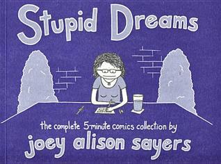 Stupid Dreams: The Complete 5-Minute Comics Collection by Joey Alison ...