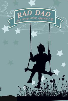 Rad Dad: Zine Compilation Issues 1-10 by Tomas Moniz | Goodreads