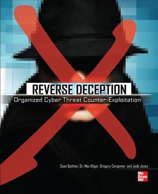 Reverse Deception: Organized Cyber Threat Counter-Exploitation by Sean ...