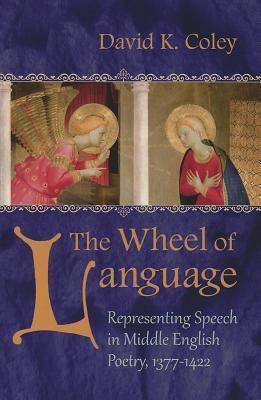 The Wheel of Language: Representing Speech in Middle English Poetry ...