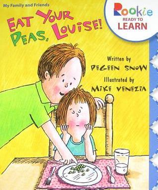 Eat Your Peas, Louise! by Pegeen Snow | Goodreads