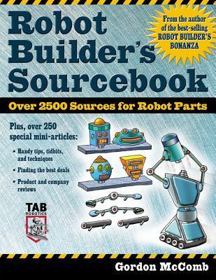Robot Builder's Sourcebook : Over 2,500 Sources for Robot Parts by ...