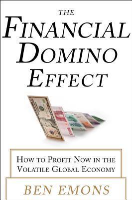 The Financial Domino Effect: How to Profit Now in the Volatile Global ...
