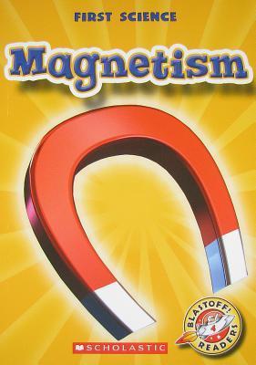 Magnetism (Blastoff! Readers Level 4: First Science) by Mari Schuh ...