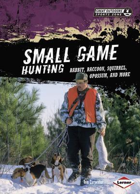 Small Game Hunting: Rabbit, Raccoon, Squirrel, Opossum, and More by Tom ...