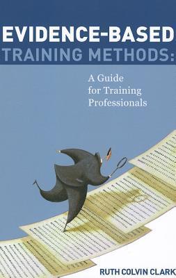 Evidence-Based Training Methods by Ruth Colvin Clark | Goodreads