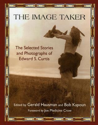 The Image Taker: The Selected Stories and Photographs of Edward S ...