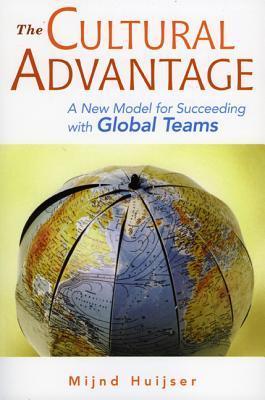Cultural Advantage: The New Model for Succeeding with Global Teams by ...