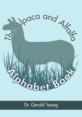 The Alpaca and Alfalfa Alphabet Book by Gerald Young | Goodreads