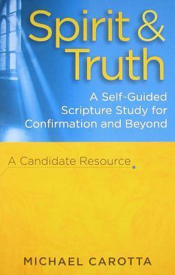 Spirit and Truth: A self-guided study of the Holy Spirit for Confirmation and beyond by Michael ...