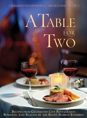 A Table for Two: Recipes from Celebrated City Restaurants by Sharon O ...