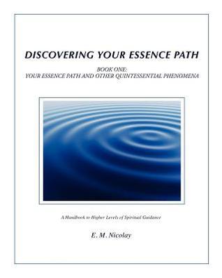 Discovering Your Essence Path Book One: Your Essence Path And Other ...