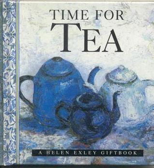 Time For Tea by Helen Exley | Goodreads
