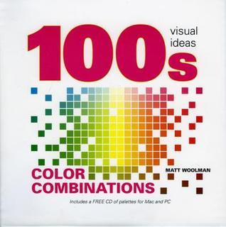 100s Visual Ideas Color Combinations by Matt Woolman | Goodreads