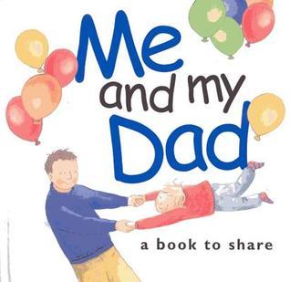 Me & My Dad (Words & Pictures by Children) by Helen Exley | Goodreads